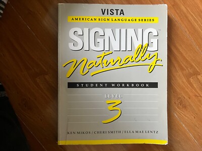 SIGNING NATURALLY: STUDENT WORKBOOK, LEVEL 3 (VISTA By Ken Mikos ...