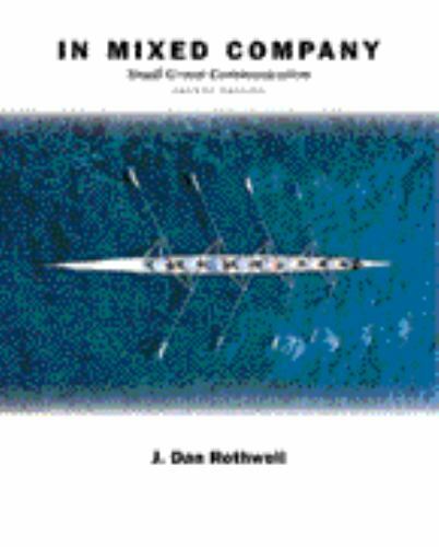 In Mixed Company : Communicating in Small Groups and Teams by J. Dan ...