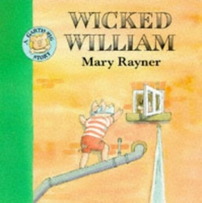 Wicked William (Garth Pig Story Books) by Rayner, Mary 0333644999 FREE ...