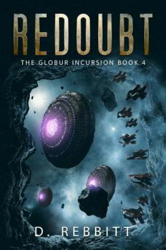 The Globur Incursion Ser.: Redoubt : The Globur Incursion Book 4 by D ...