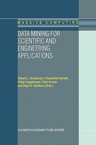 Data Mining for Scientific and Engineering Applications by R L Grossman ...