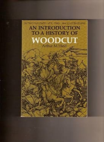 Introduction to a History of Woodcut with a Detailed Survey of Wo ...
