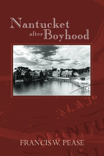 Nantucket After Boyhood - paperback Pease, Francis 9781453792827| eBay