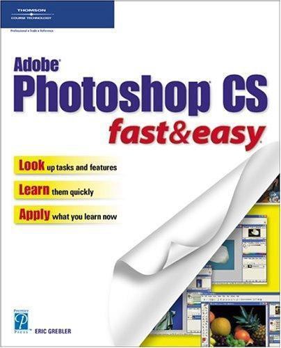Adobe Photoshop CS Fast and Easy by Eric Grebler (2003, Trade Paperback ...