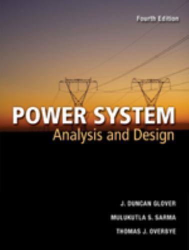 Power Systems Analysis and Design by Mulukutla S. Sarma, J. Duncan ...