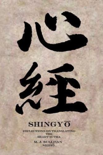 Shingyo : Reflections on Translating the Heart Sutra by M. J. Sullivan ...