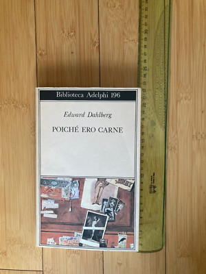 EDWARD DAHLBERG POICHÈ ERO CARNE BIBLIOTECA ADELPHI 196 PRIMA EDIZIONE ...