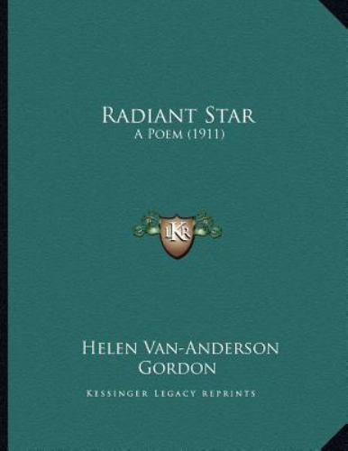 Radiant Star : A Poem (1911) by Helen Van-Anderson Gordon (2010, Trade ...