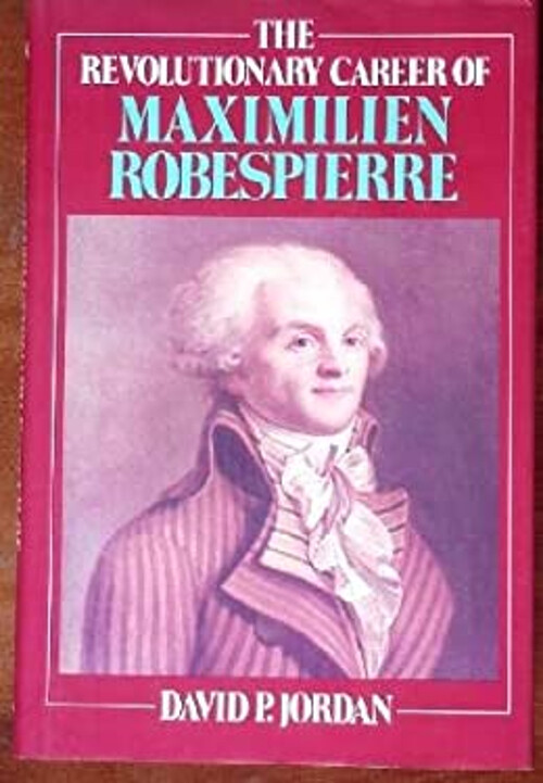 The Revolutionary Career of Maximilien Robespierre Hardcover Davi ...