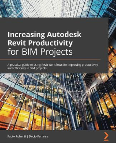 Decio Ferreira Fabio R Increasing Autodesk Revit Productivity for BIM ...