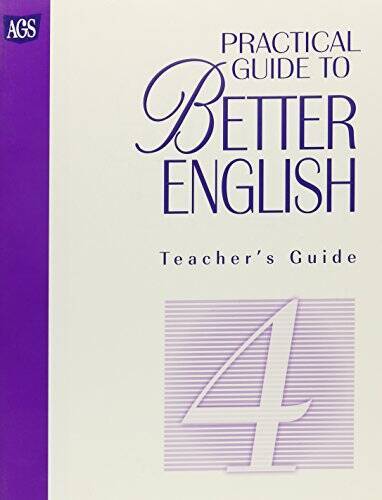 PRACTICAL GUIDE TO BETTER ENGLISH LEVEL 4 TEACHERS EDITION (AGS ...