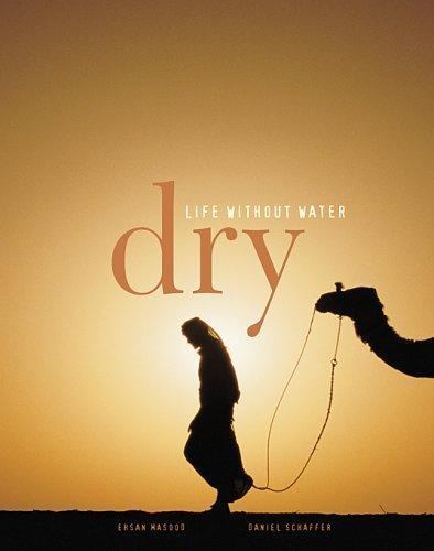 Dry: Life Without Water Ehsan Masood and Daniel Schaffer Hardcover Used - Like 9780674022249| eBay