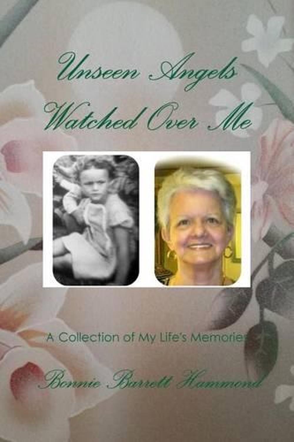 Unseen Angels Watched Over Me: A Collection of My Life's Memories by ...