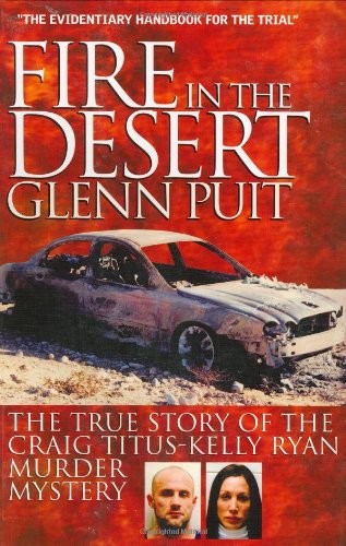 Fire in the Desert: The True Story of the Craig Titus-Kelly Ryan Murder ...