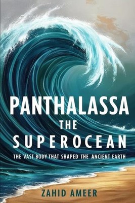 Panthalassa: The Superocean - The Vast Body that Shaped the Ancient ...