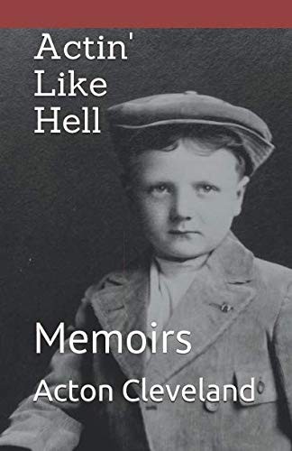 ACTIN' LIKE HELL: MEMOIRS By Acton Cleveland & Stephanie Korney **BRAND ...