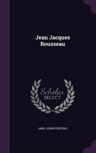 Jean Jacques Rousseau by Amiel Henri Frederic (2015, Hardcover) for ...