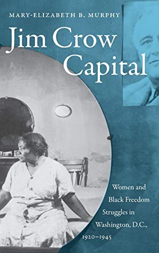 JIM CROW CAPITAL: WOMEN AND BLACK FREEDOM STRUGGLES IN By Mary ...