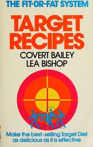Target Recipes : The Fit-or-Fat System by Lea Bishop and Covert Bailey ...