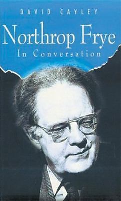 Northrop Frye in Conversation by David Cayley (1992, Trade Paperback ...