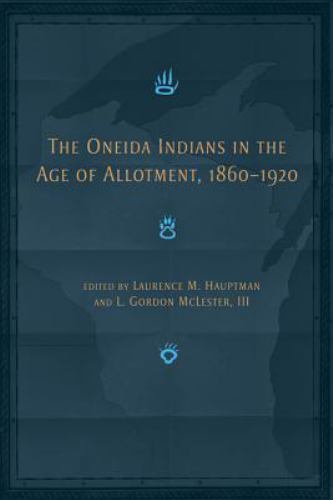 The Civilization of the American Indian Ser.: Oneida Indians in the Age ...