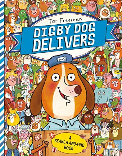 Digby Dog Delivers: A Search-and-Find Book By Tor Freeman 9781447236900 ...