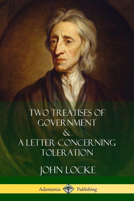 Two Treatises of Government And A Letter Concerning Toleration von John ...