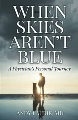 When Skies Arent Blue: A Physicians Personal Journey - Paperback - VERY ...