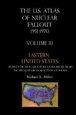 The U.S. Atlas of Nuclear Fallout Ser.: U. S. Atlas of Nuclear Fallout ...