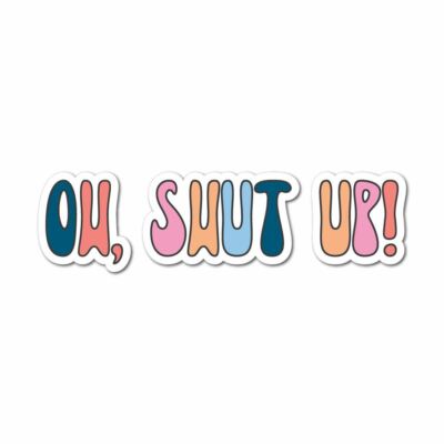 Shut Up Sticker Decal Funny Joke Luggage Rude Silly Car Laptop | eBay