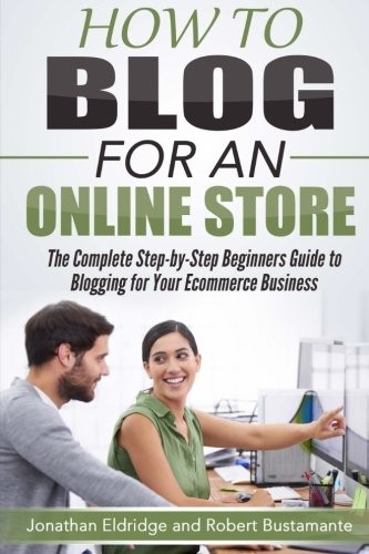 HOW TO BLOG FOR AN ONLINE STORE: THE COMPLETE STEP-BY-STEP By Jonathan Eldridge | eBay