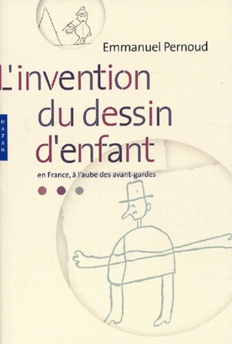 L'Invention du dessin d'enfant en France, a l'aube des avant-gardes ...