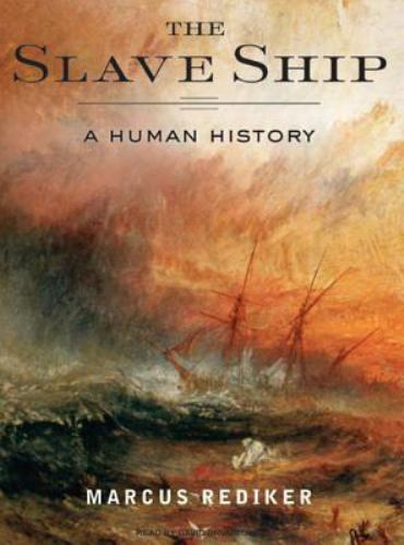The Slave Ship : A Human History by Marcus Rediker (2007, Compact Disc ...