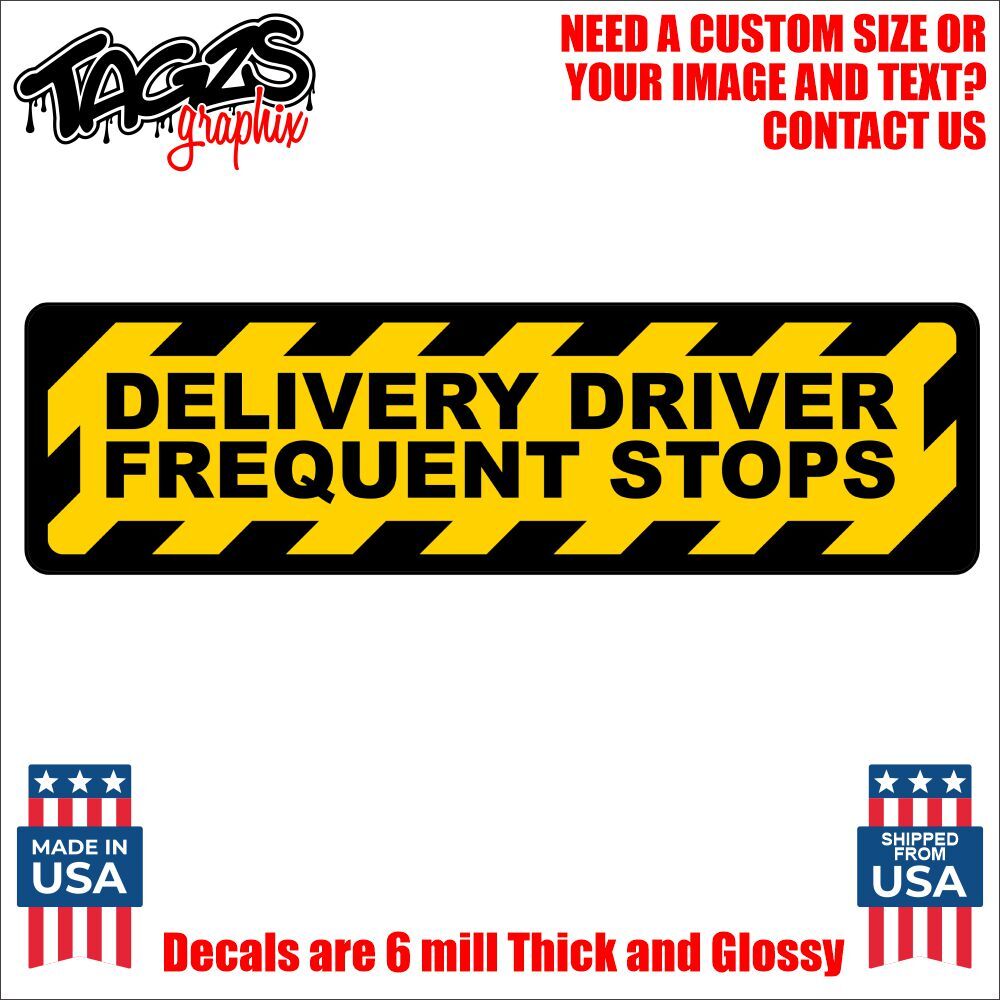 Delivery Driver Frequent Stops Printed & Laminated Window Decal Sticker ...