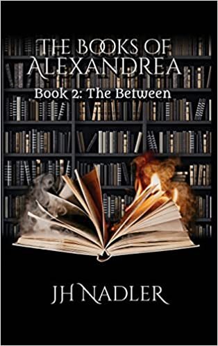 The Books of Alexandrea: The Between HARDCOVER – 2022 by JH Nadler ...