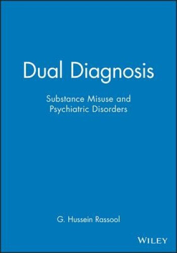 Dual Diagnosis: Substance Misuse and Psychiatric Disorders by G ...
