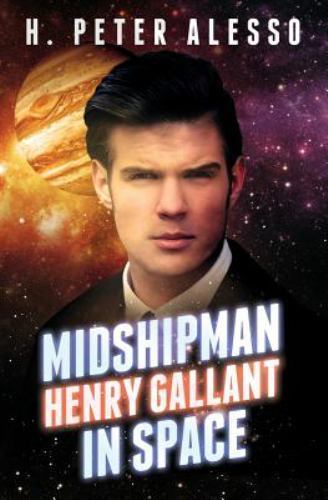 Midshipman Henry Gallant in Space by H. Alesso (2013, Trade Paperback ...