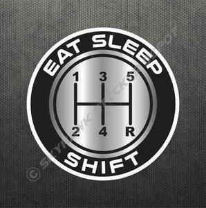 Eat Sleep Shift Sticker Vinyl Decal Shift Knob JDM Manual Transmission ...
