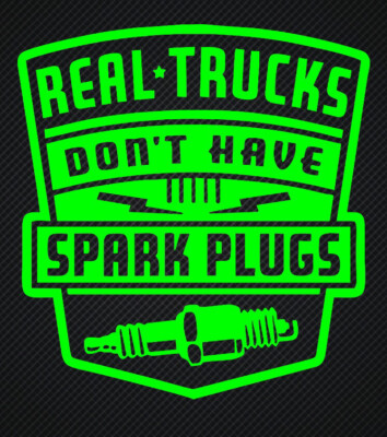 Green Real Trucks Don't Have Spark Plugs Decal Truck Sticker Diesel ...