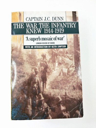 The War The Infantry Knew 1914-1919 Captain J C Dunn Paperback 1998 ...
