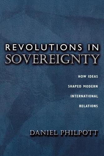 Daniel Philpott Revolutions in Sovereignty (Poche) 9780691057477 | eBay