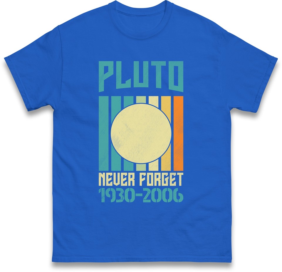 Pluto Never Forgets 1930-2006 T-Shirt, Space Astronomy Funny T-Shirt ...