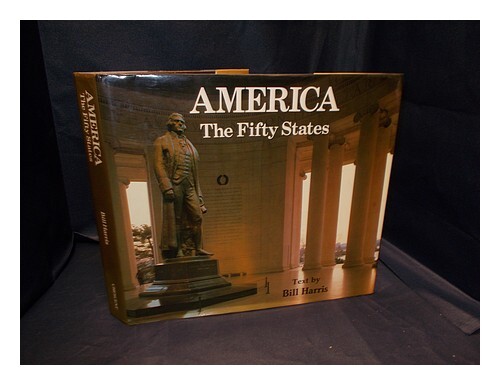 HARRIS, BILL America : the fifty states / text by Bill Harris 1985 ...