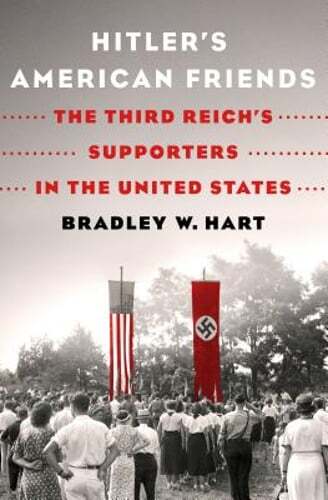 Hitler's American Friends: The Third Reich's Supporters in the United ...