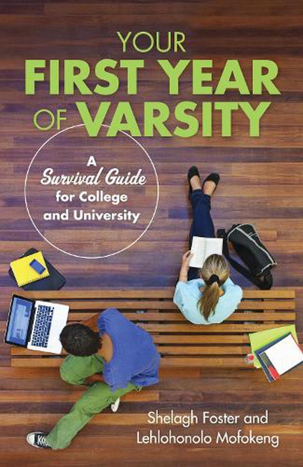 Your First Year of Varsity: A Survival Guide for College and University ...