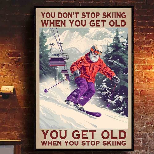 You Don't Stop Skiing When You Get Old When You Stop Skiing Skier Old ...