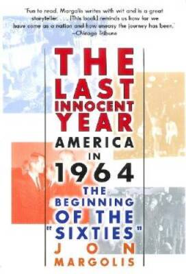 The Last Innocent Year: America in 1964- The Beginning of the Sixties ...