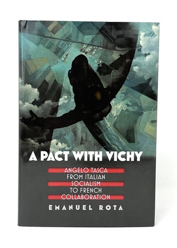 Emanuel Rota / Pact with Vichy Angelo Tasca from Italian Socialism to French | eBay