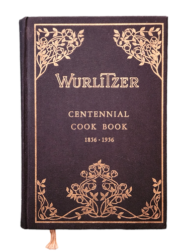Wurlitzer Centennial Cook Book 1856-1956 The Farny & Wurlitzer Family ...