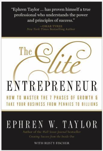 The Elite Entrepreneur: How to Master the 7 Phases of Business & Take ...